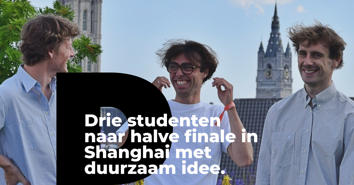 Drie studenten door naar halve finale in Shanghai met duurzaam idee. - Hogeschool Gent